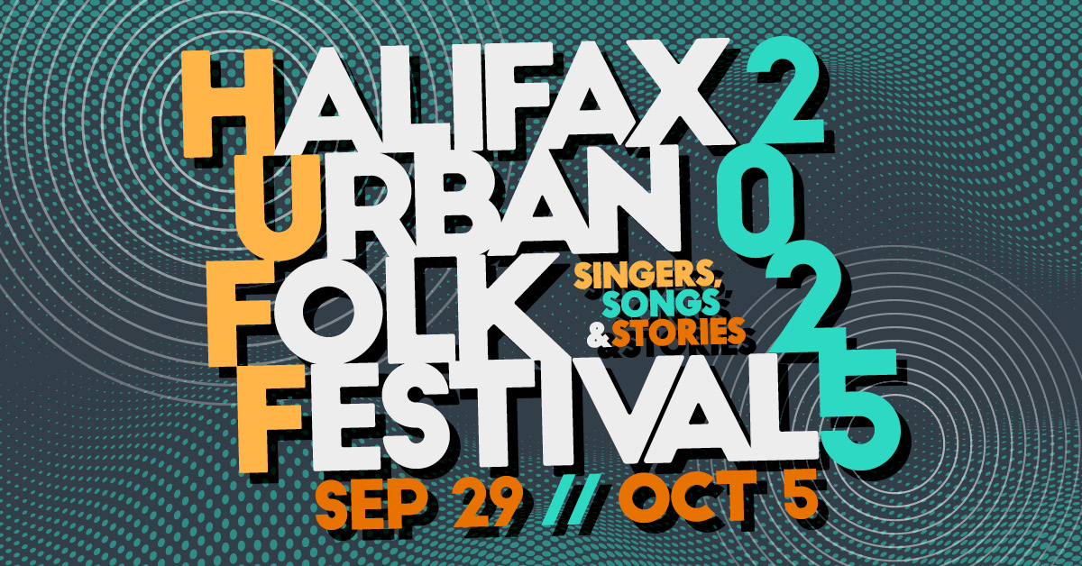 Halifax Urban Folk Festival > September 29 to October 5, 2025 > Halifax ...